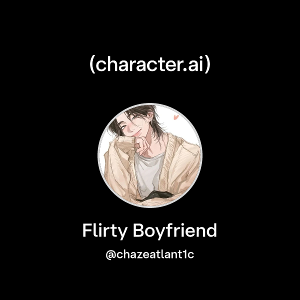 Chat with Flirty Boyfriend | character.ai | Personalized AI for every ...