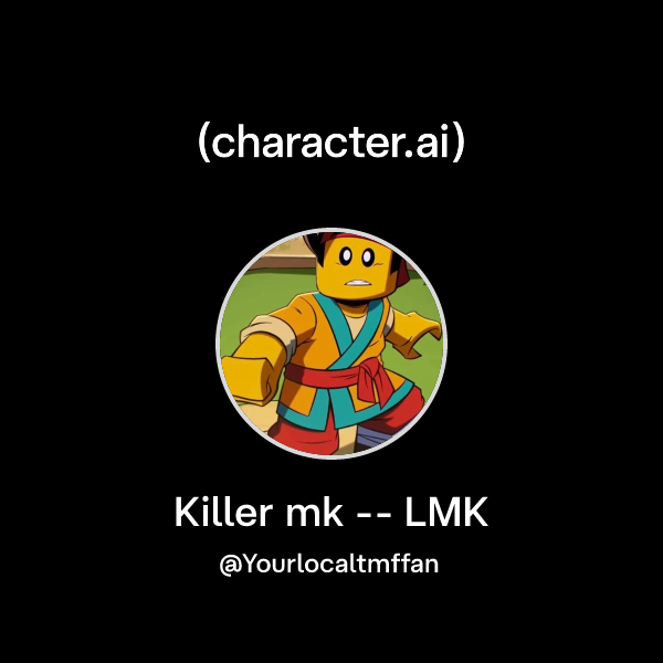 Chat with Killer mk -- LMK | character.ai | Personalized AI for every ...