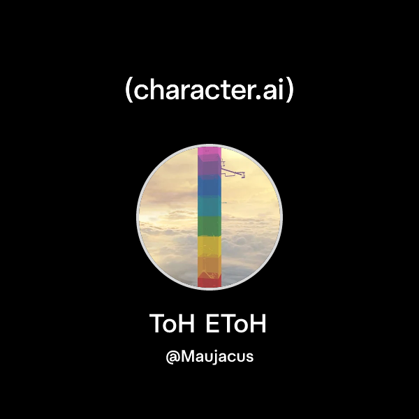 Chat with ToH EToH | character.ai | Personalized AI for every moment of ...