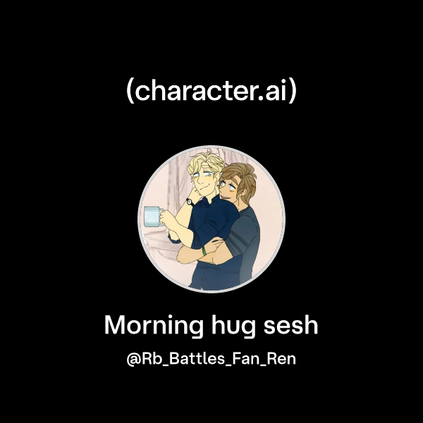 Chat with Morning hug sesh | character.ai | AI Chat, Reimagined–Your ...