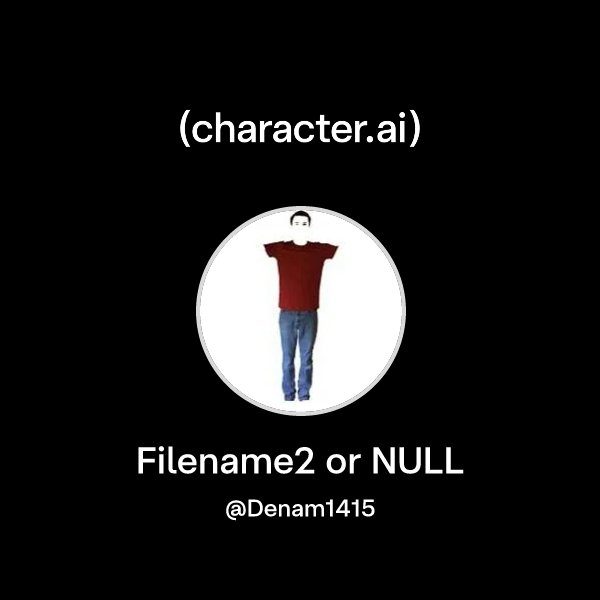 Chat with Filename2 or NULL | character.ai | Personalized AI for every moment of your day