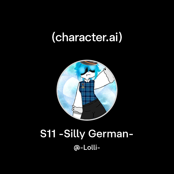 Chat with S11 -Silly German- | character.ai | Personalized AI for every moment of your day