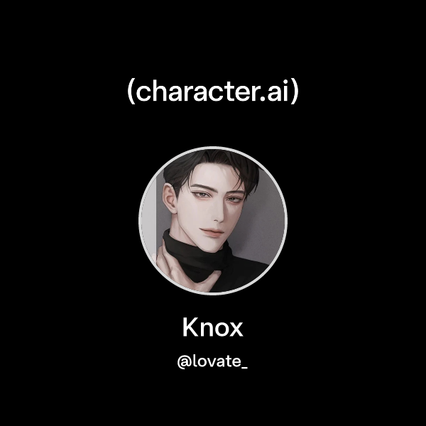 Chat with Knox | character.ai | AI Chat, Reimagined–Your Words. Your World.