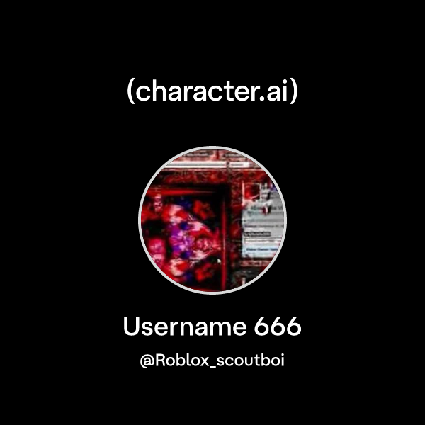 Chat with Username 666 | character.ai | AI Chat, Reimagined–Your Words. Your World.