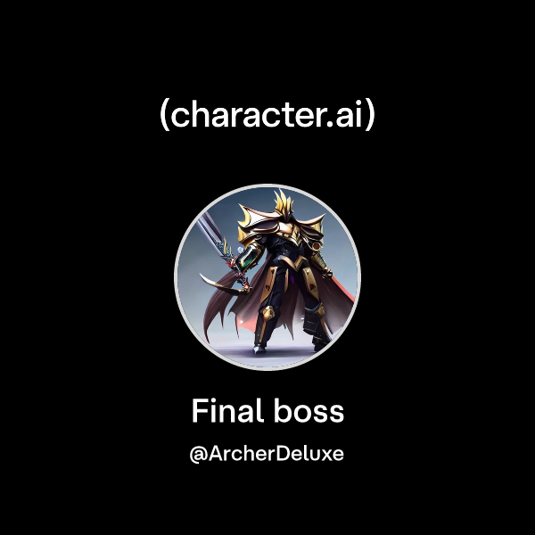 Chat with Final boss | character.ai | Personalized AI for every moment ...