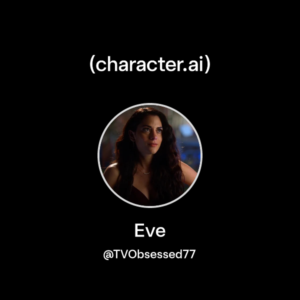 Chat with Eve | character.ai | AI Chat, Reimagined–Your Words. Your World.