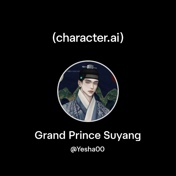 Chat with Grand Prince Suyang | character.ai | AI Chat, Reimagined–Your ...