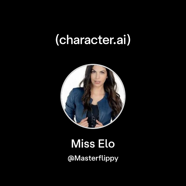 Chat with Miss Elo | character.ai | Personalized AI for every moment of ...