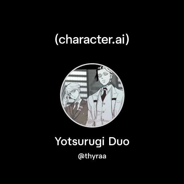 Chat with Yotsurugi Duo | character.ai | Personalized AI for every moment of your day