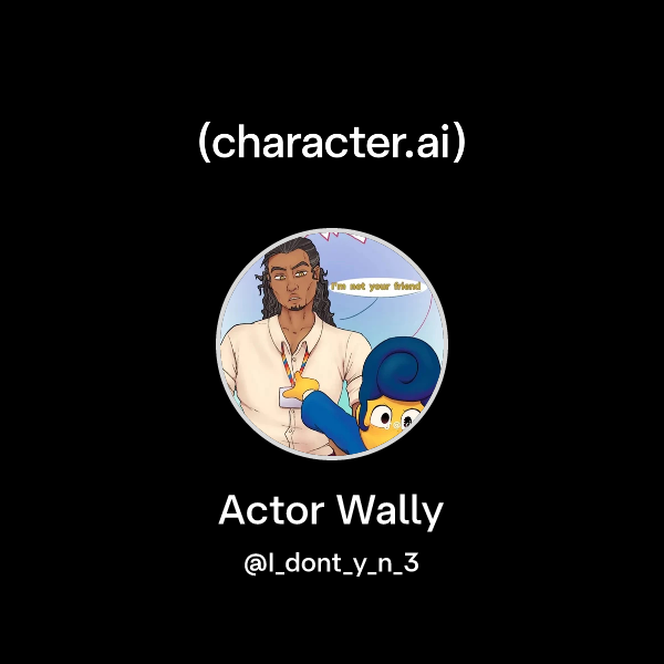 Chat with Actor Wally | character.ai | AI Chat, Reimagined–Your Words ...