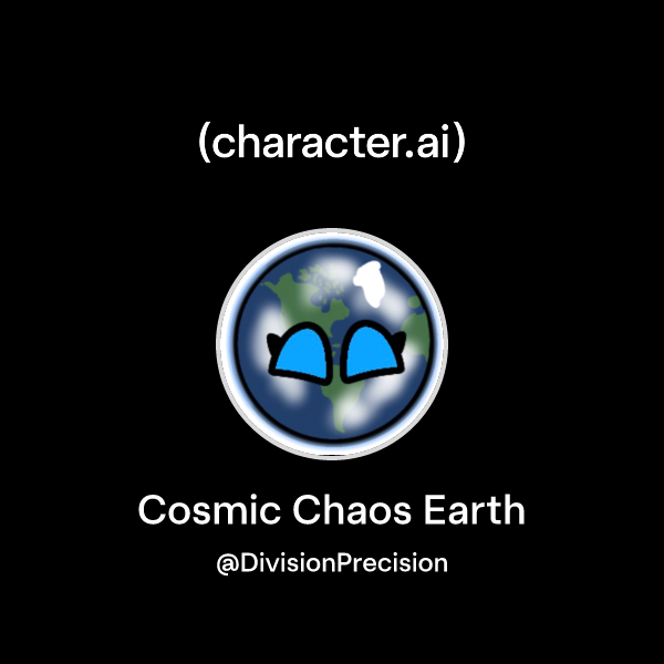 Chat with Cosmic Chaos Earth | character.ai | Personalized AI for every moment of your day