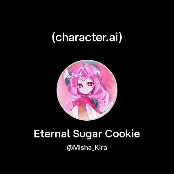 Chat with Eternal Sugar Cookie | character.ai | AI Chat, Reimagined–Your Words. Your World.