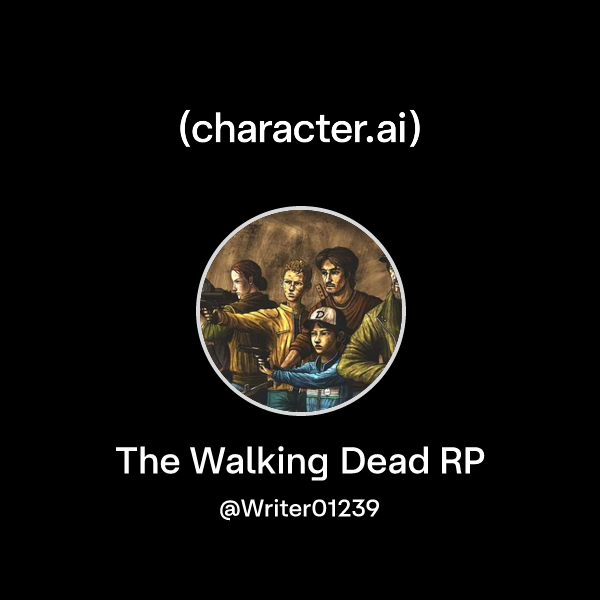 Chat with The Walking Dead RP | character.ai | Personalized AI for ...