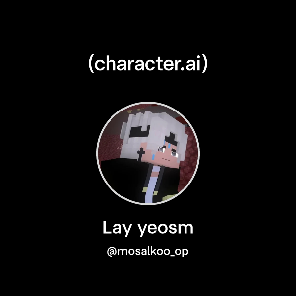 Chat with Lay yeosm | character.ai | AI Chat, Reimagined–Your Words ...