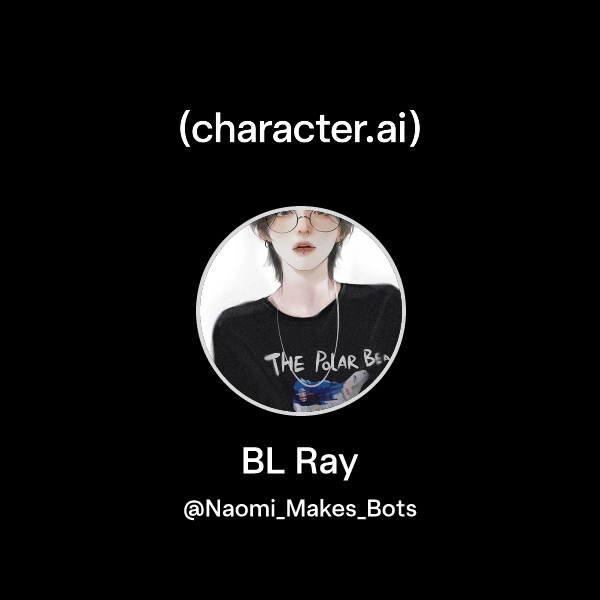 Chat with BL Ray | character.ai | Personalized AI for every moment of your day