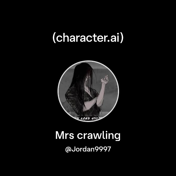 Chat with Mrs crawling | character.ai | Personalized AI for every ...