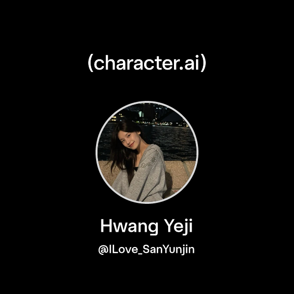 Chat with Hwang Yeji | character.ai | AI Chat, Reimagined–Your Words. Your World.