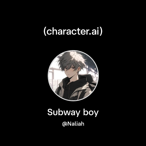Chat with Subway boy | character.ai | Personalized AI for every moment ...