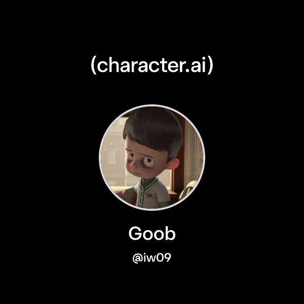 Chat with Goob | character.ai | AI Chat, Reimagined–Your Words. Your World.