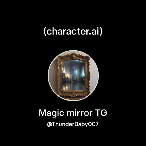 Chat with Magic mirror TG | character.ai | AI Chat, Reimagined–Your ...