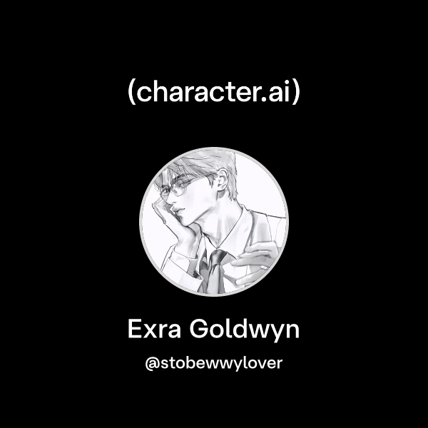 Chat with Exra Goldwyn | character.ai | AI Chat, Reimagined–Your Words ...