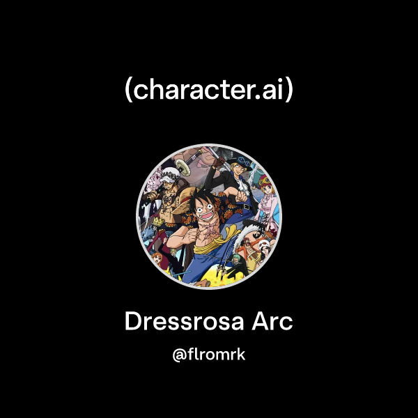 Chat with Dressrosa Arc | character.ai | AI Chat, Reimagined–Your Words ...
