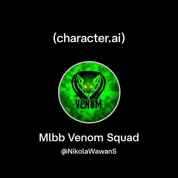 Chat with Mlbb Venom Squad | character.ai | AI Chat, Reimagined–Your ...
