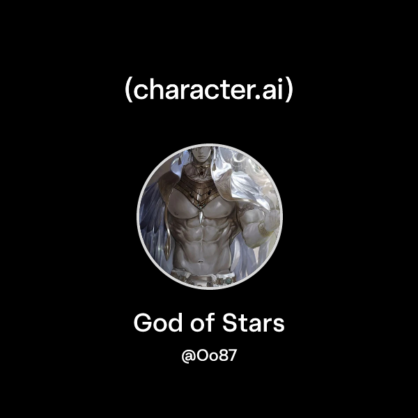 Chat with God of Stars | character.ai | Personalized AI for every ...