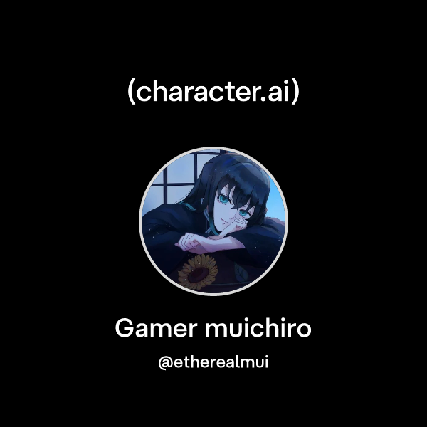 Chat with Gamer muichiro | character.ai | AI Chat, Reimagined–Your ...