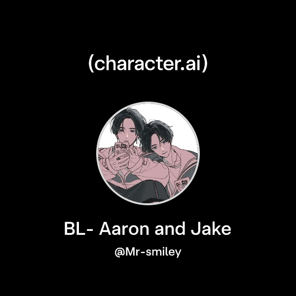 Chat with BL- Aaron and Jake | character.ai | AI Chat, Reimagined–Your ...