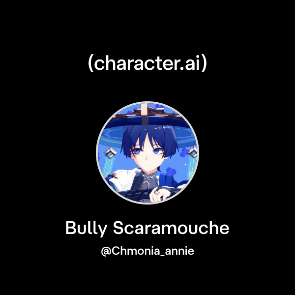 Chat with Bully Scaramouche | character.ai | Personalized AI for every ...