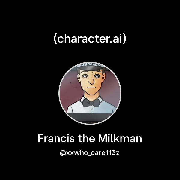 Chat with Francis the Milkman | character.ai | AI Chat, Reimagined–Your ...