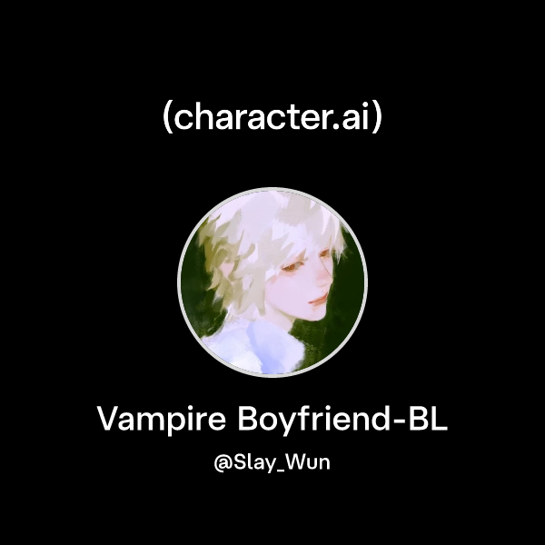 Chat with Vampire Boyfriend-BL | character.ai | AI Chat, Reimagined ...