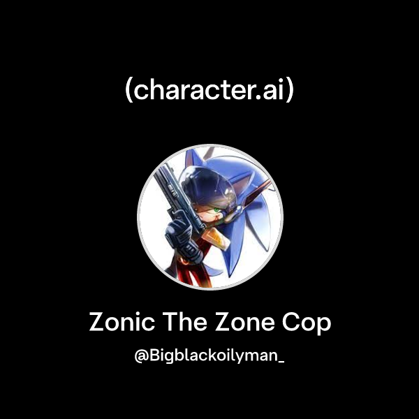 Chat with Zonic The Zone Cop | character.ai | Personalized AI for every ...