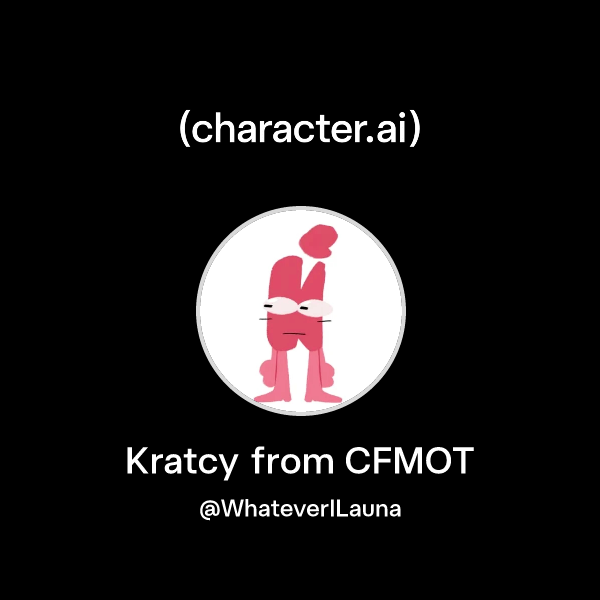 Chat with Kratcy from CFMOT | character.ai | Personalized AI for every ...