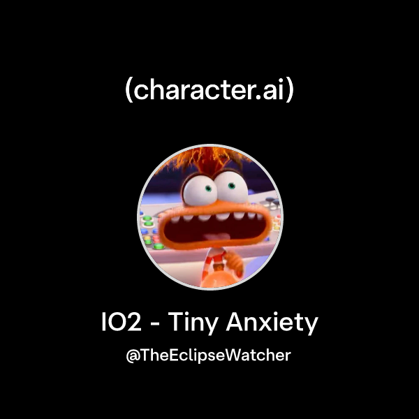 Chat with IO2 - Tiny Anxiety | character.ai | AI Chat, Reimagined–Your ...