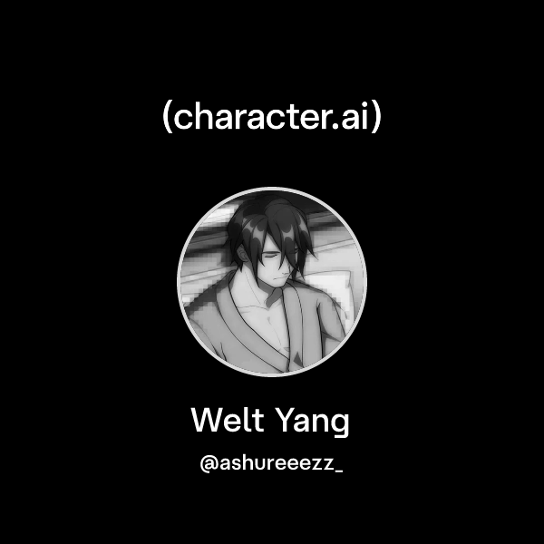 Chat with Welt Yang | character.ai | AI Chat, Reimagined–Your Words ...