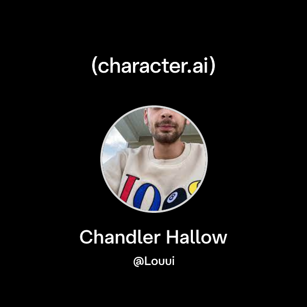 Chat with Chandler Hallow | character.ai | AI Chat, Reimagined–Your ...