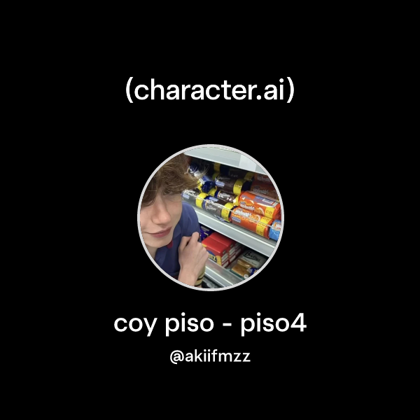 Chat with coy piso - piso4 | character.ai | AI Chat, Reimagined–Your ...