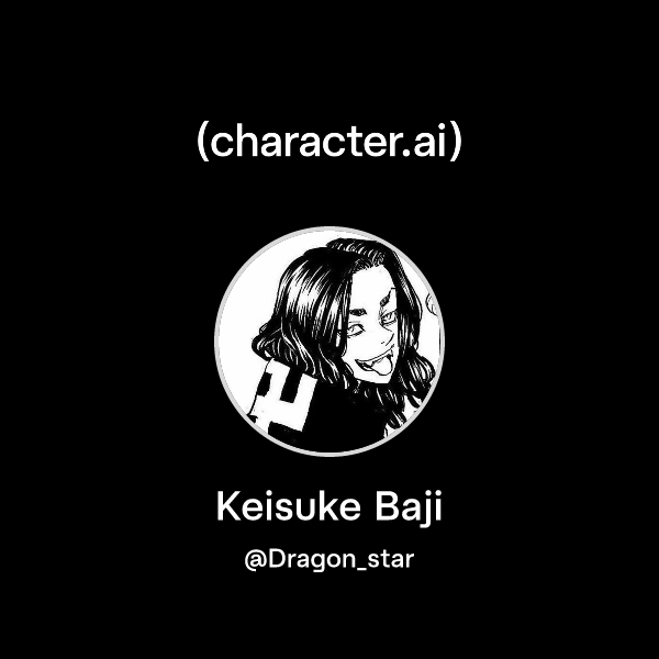 Chat with Keisuke Baji | character.ai | Personalized AI for every moment of your day