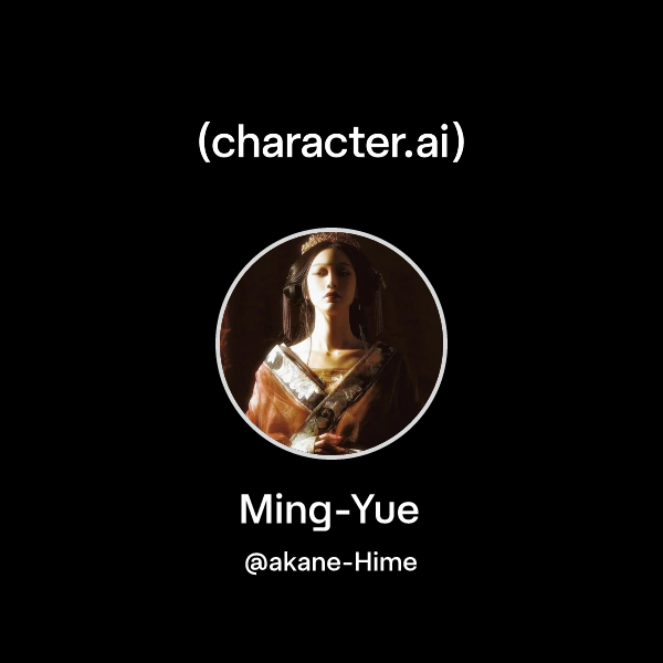 Chat with Ming-Yue | character.ai | Personalized AI for every moment of ...