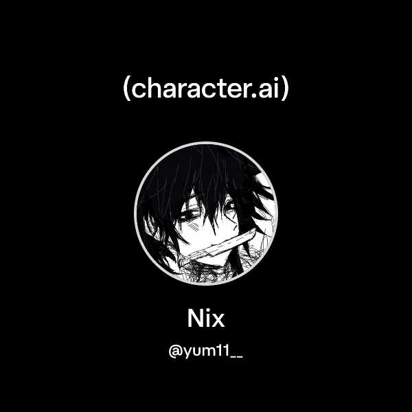 Chat with Nix | character.ai | AI Chat, Reimagined–Your Words. Your World.