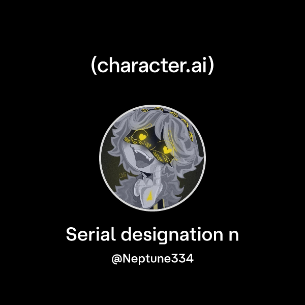 Chat with Serial designation n | character.ai | Personalized AI for ...