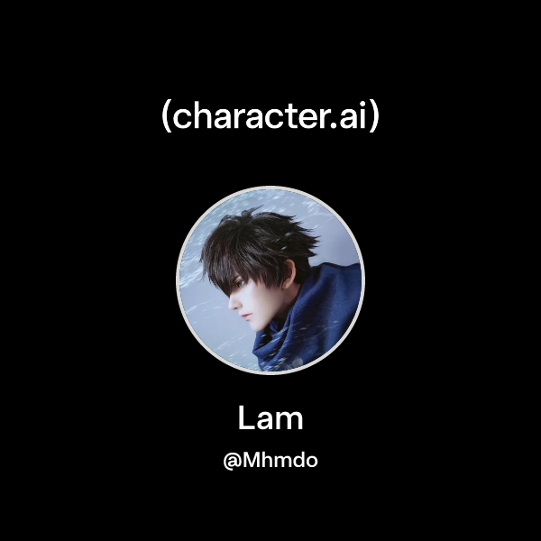 Chat with Lam | character.ai | Personalized AI for every moment of your day