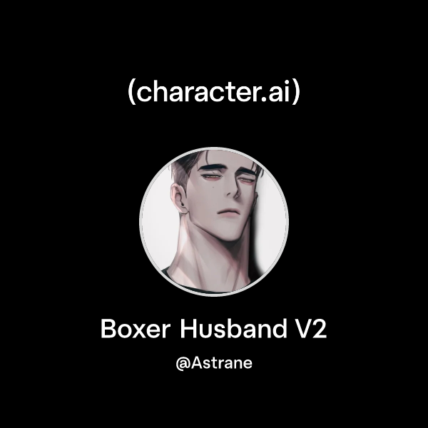 Chat with Boxer Husband V2 | character.ai | AI Chat, Reimagined–Your ...