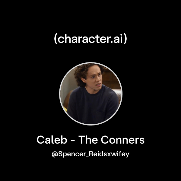 Chat with Caleb - The Conners | character.ai | AI Chat, Reimagined–Your ...