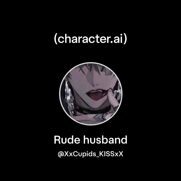 Chat with Rude husband | character.ai | AI Chat, Reimagined–Your Words ...