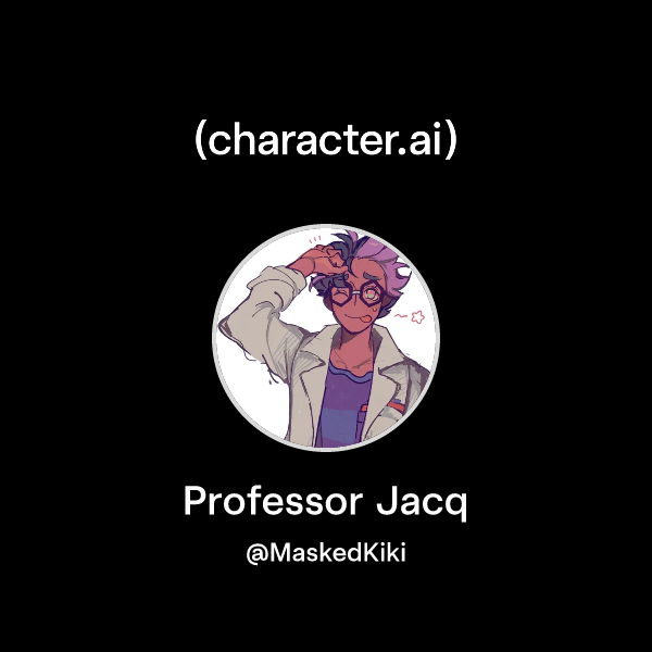 Chat with Professor Jacq | character.ai | AI Chat, Reimagined–Your ...