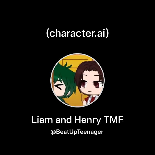 Chat with Liam and Henry TMF | character.ai | AI Chat, Reimagined–Your ...