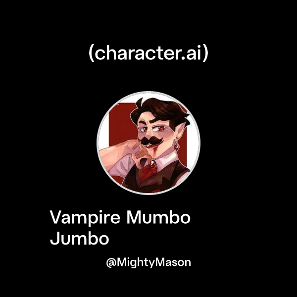 Chat with Vampire Mumbo Jumbo | character.ai | AI Chat, Reimagined–Your ...